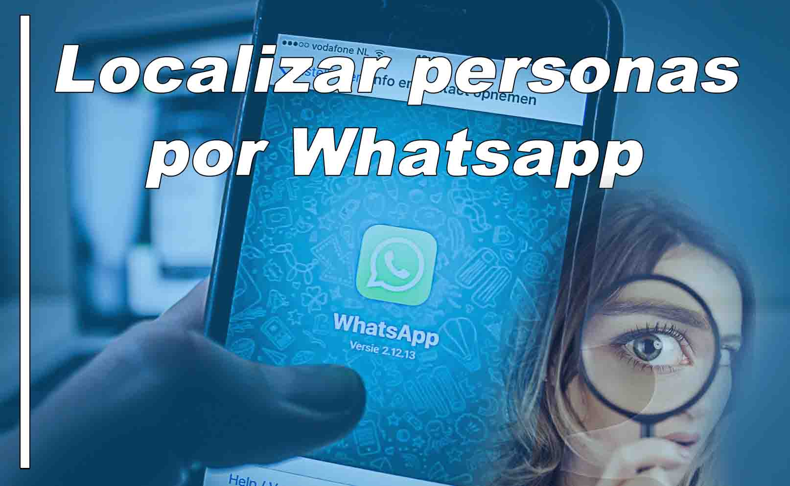 Cómo Localizar personas por Whatsapp | Guía + 4 Trucos