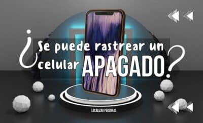 ¿Se puede rastrear un celular apagado? ¿Qué hacer?