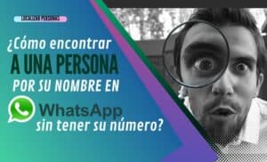 ¿Cómo encontrar a una persona por su nombre en WhatsApp sin tener su ...